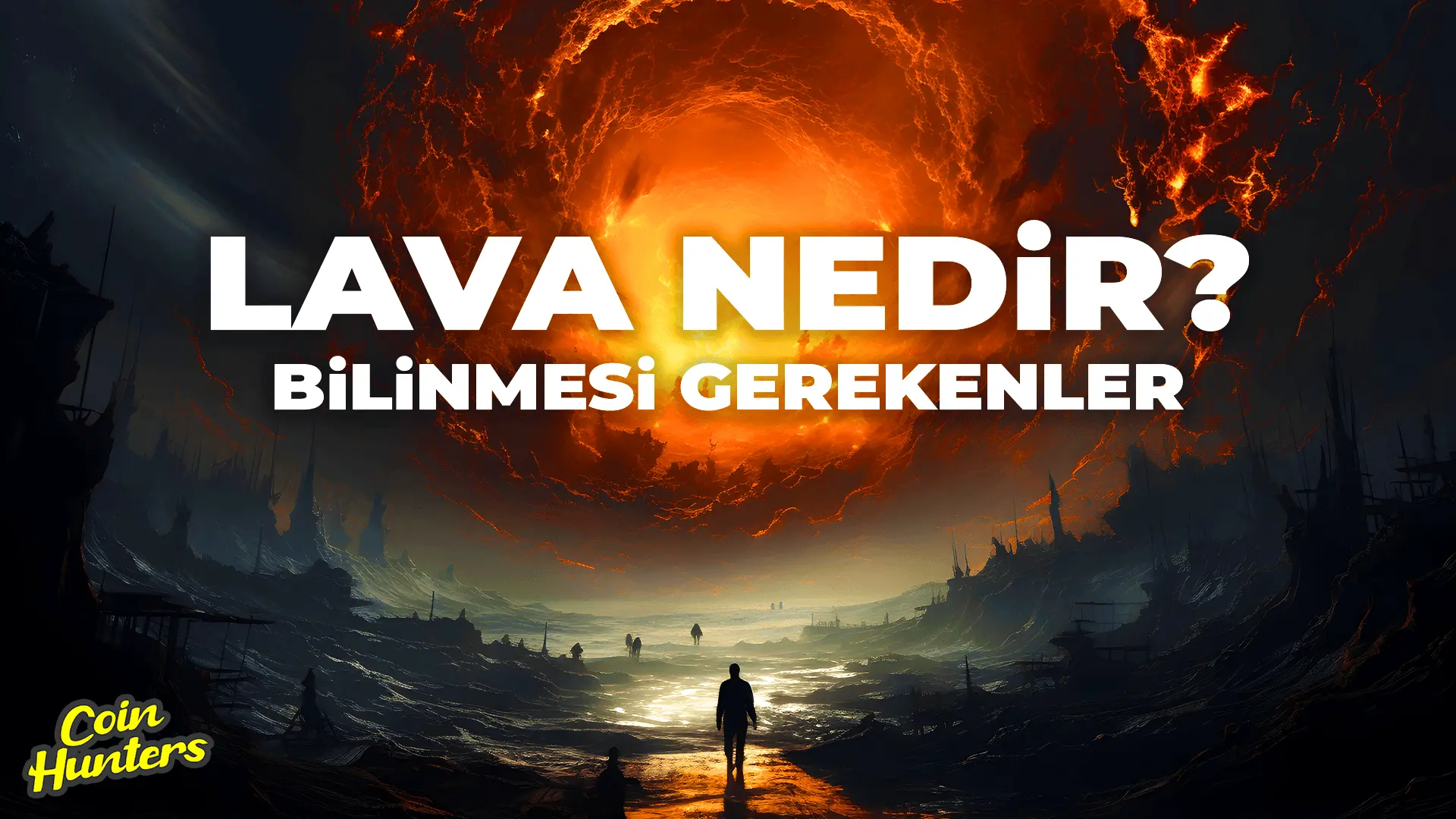 Lava Hakkında Tüm Bilinmesi Gerekenler | Coin Hunters